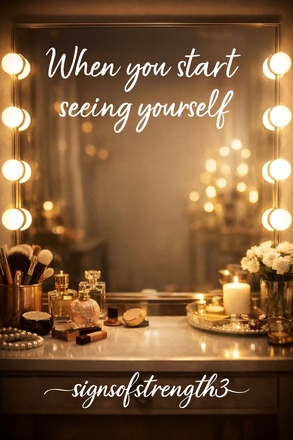 When You Start Seeing Yourself – SignsOfStrength